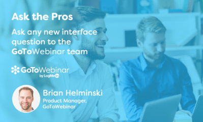 Ask the Pros about the new GoToWebinar interface | GoTo Community